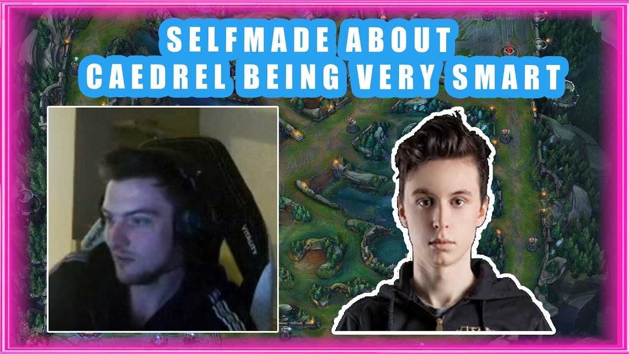 Selfmade About CAEDREL Being VERY SMART 👀 - YouTube