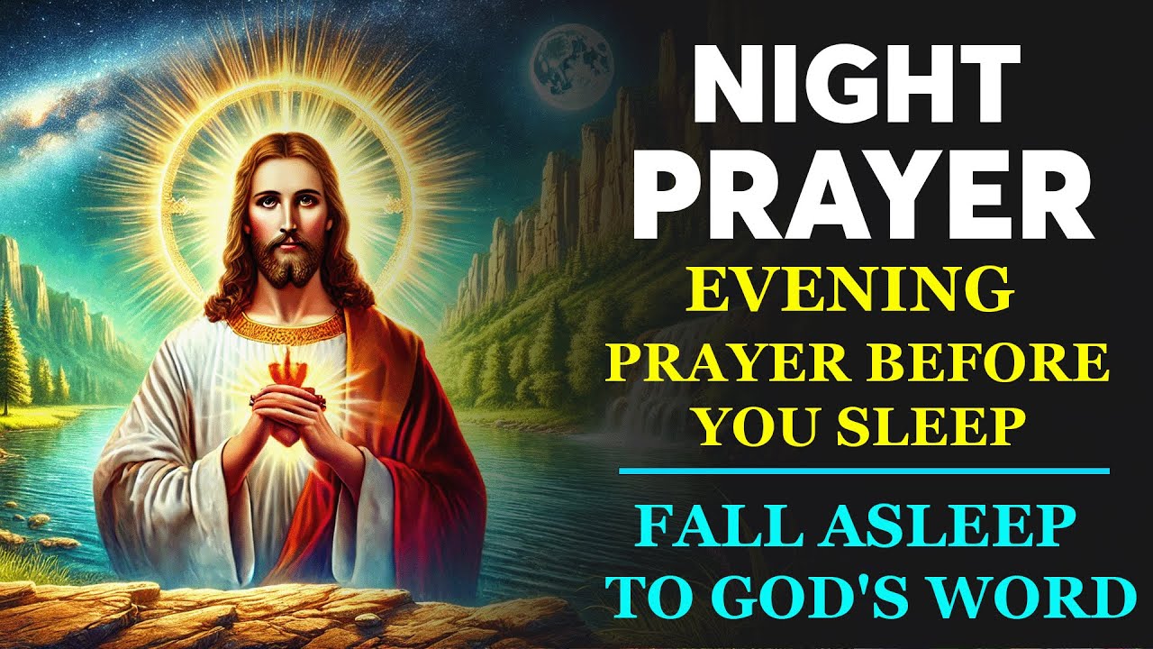 NIGHT PRAYER TONIGHT 🙏Evening Prayer Before You Sleep - Fall Asleep To ...