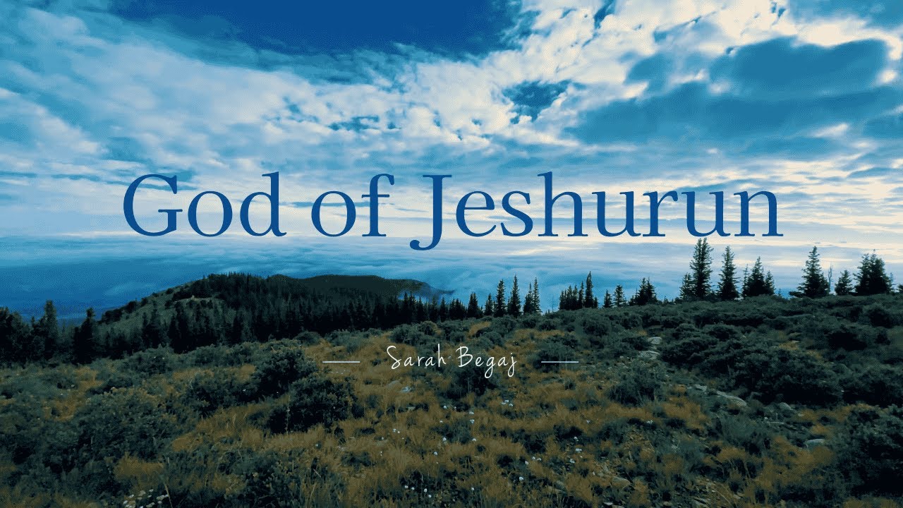 God Of Jeshurun - Original Christian Worship Song by Sarah Begaj - YouTube
