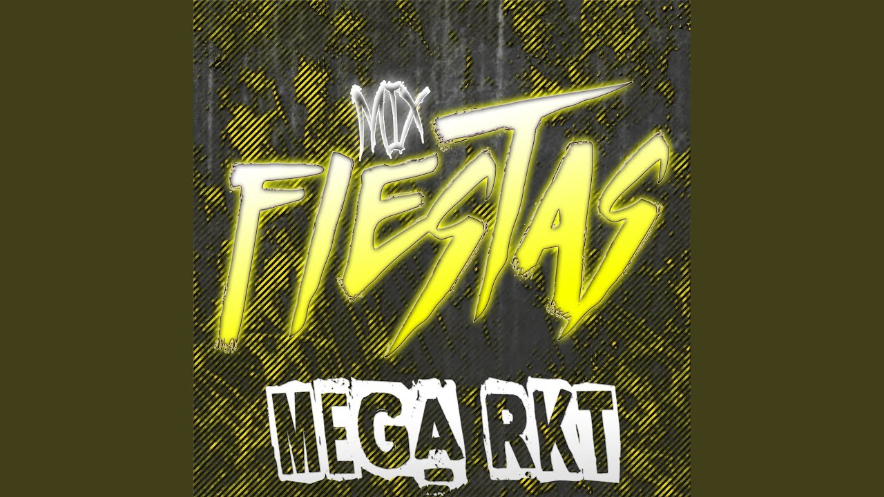 MIX FIESTAS (MEGA RKT) - YouTube Music