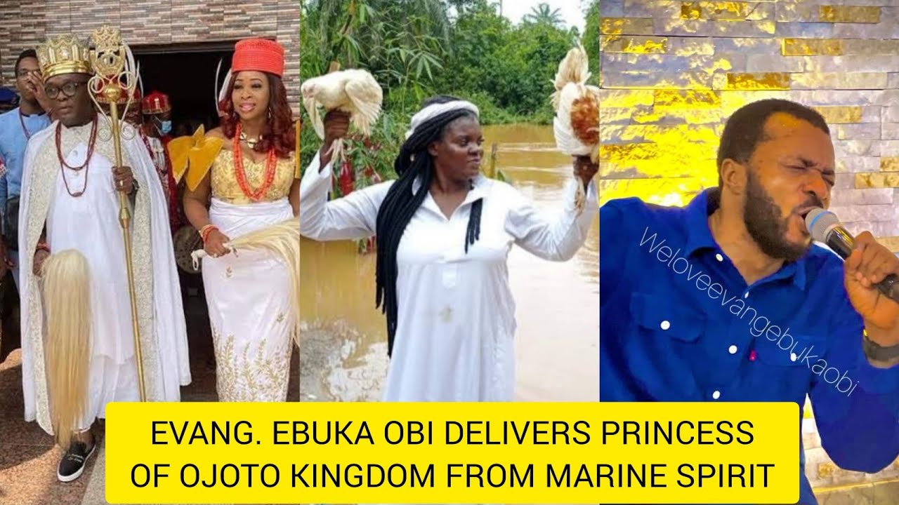 EVANG. EBUKA OBI DELIVERS PRINCESS OF OJOTO KINGDOM FROM MARINE SPIRIT ...