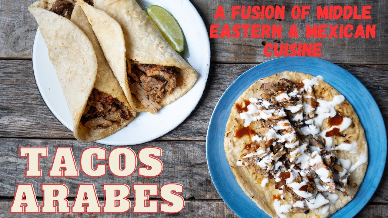 Tacos Arabes: A Fusion of Middle Eastern & Mexican Cuisine - YouTube