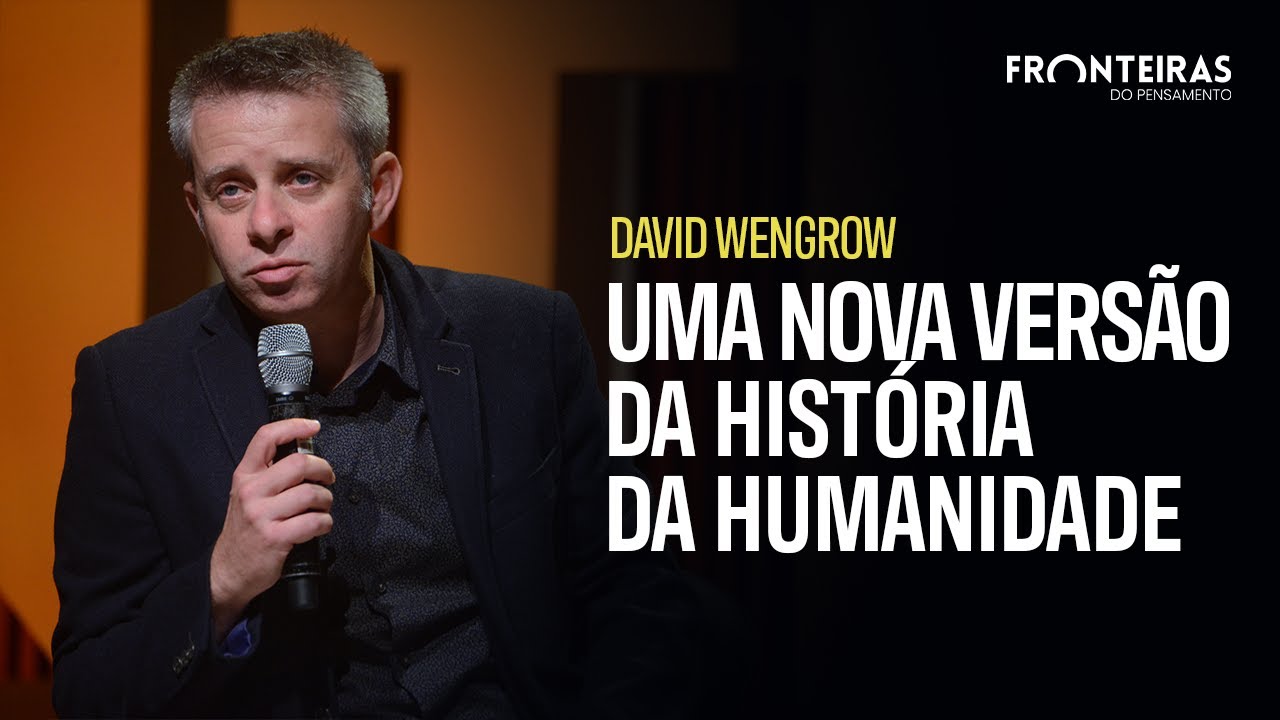 David Wengrow: Reinterpretando a História - YouTube