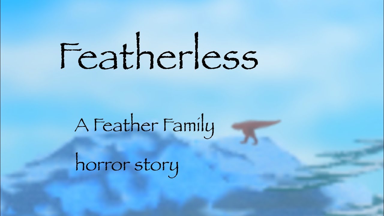 Featherless | A Feather Family Horror Story - YouTube