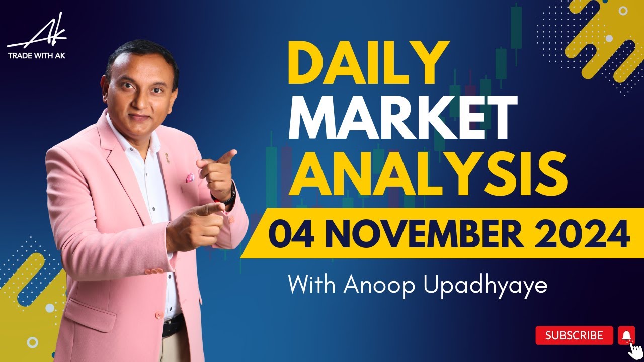 Daily Market Analysis | 4 November 2024 | Anoop Upadhyaye | Trade with AK - YouTube