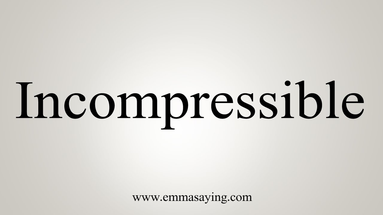 How To Say Incompressible - YouTube