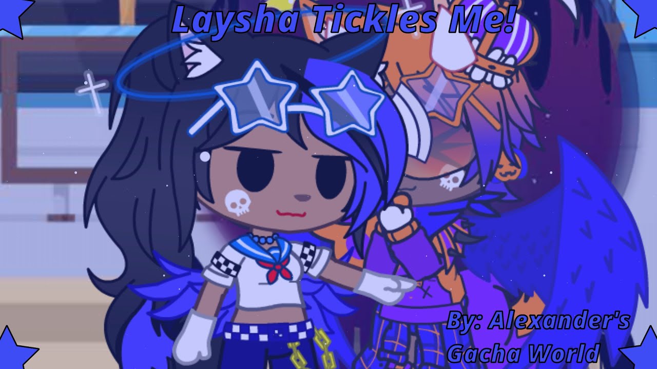 @Laysha1997 Tickles Me😖😖 // Gacha Tickle // Alexander's Gacha World ...