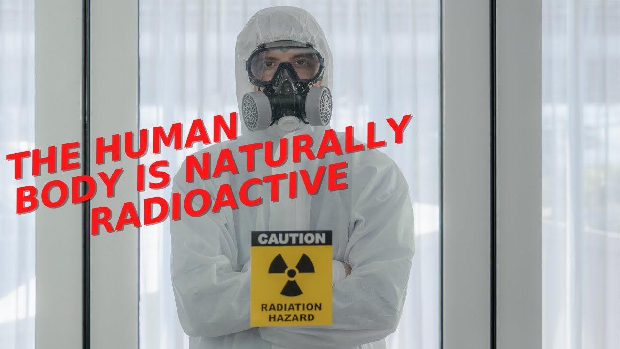 The human body is naturally radioactive - YouTube