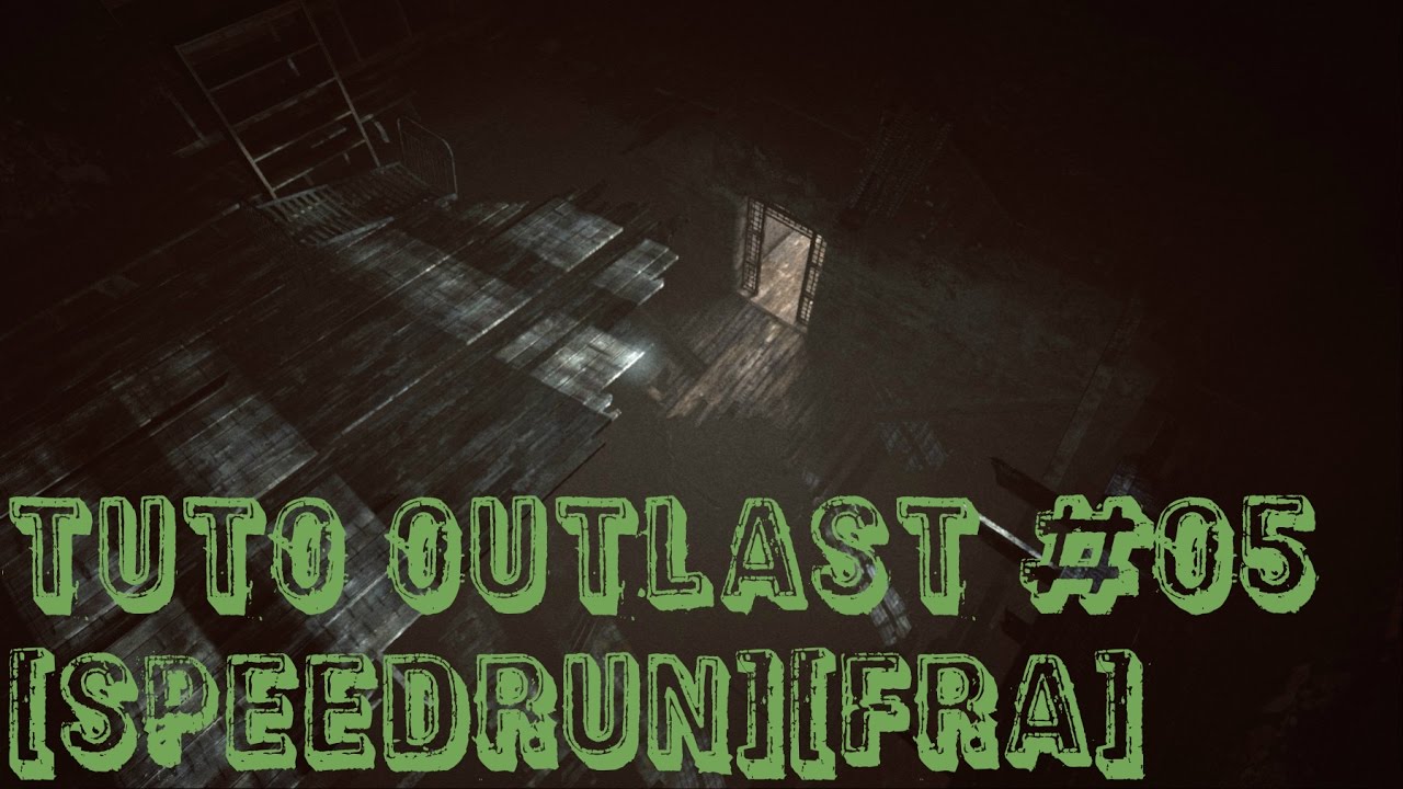 [Tutorial] #05 OUTLAST SPEEDRUN ALL CHAPTERS [FRA] - YouTube