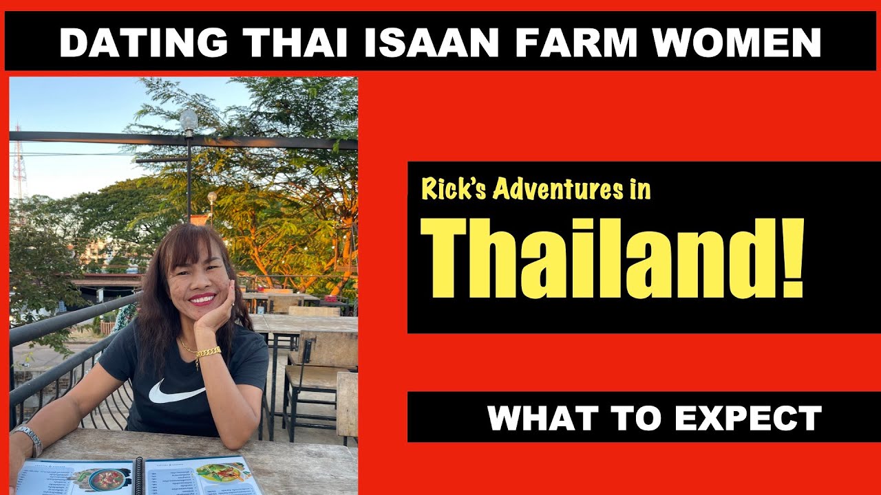 Dating Thai Isaan Farm Women. What to expect. - YouTube