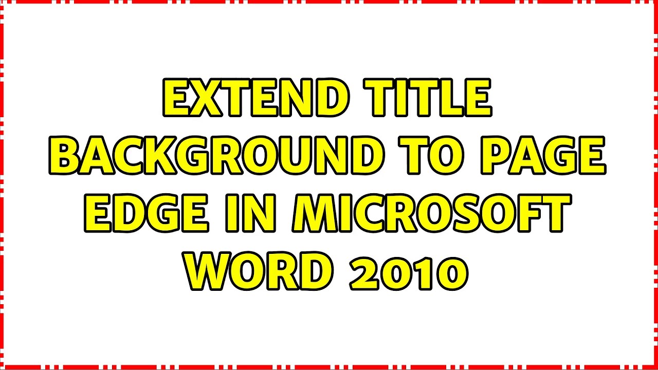 Extend Title Background To Page Edge In Microsoft Word 2010 2 Extend Title Background To Page Edge In Microsoft Word 2010 2