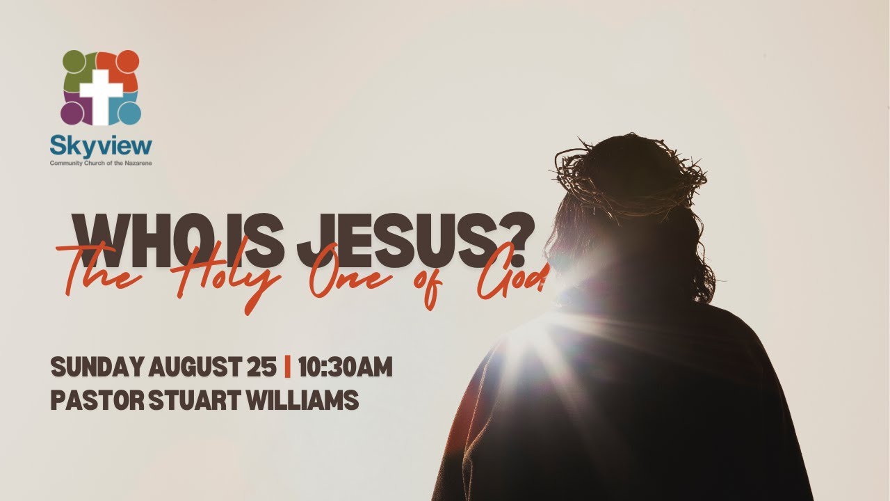 Who Is Jesus? The Holy One of God | Skyview Sunday Service August 25 ...