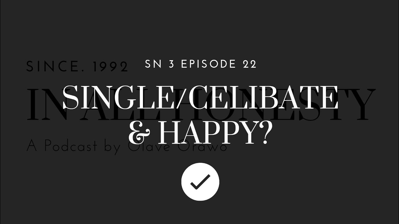 SN 3 EP 22: Are you single/celibate and happy? - YouTube