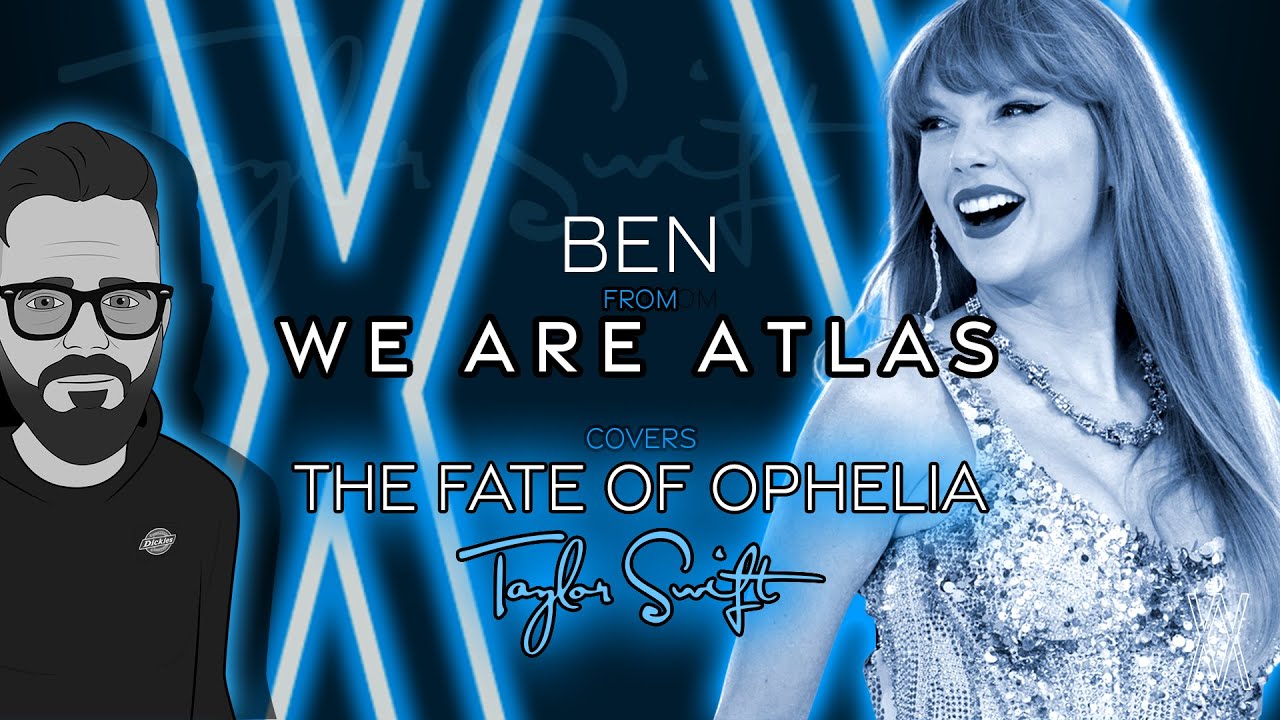 Ben from We Are Atlas - The Fate of Ophelia (Taylor Swift Cover) - YouTube