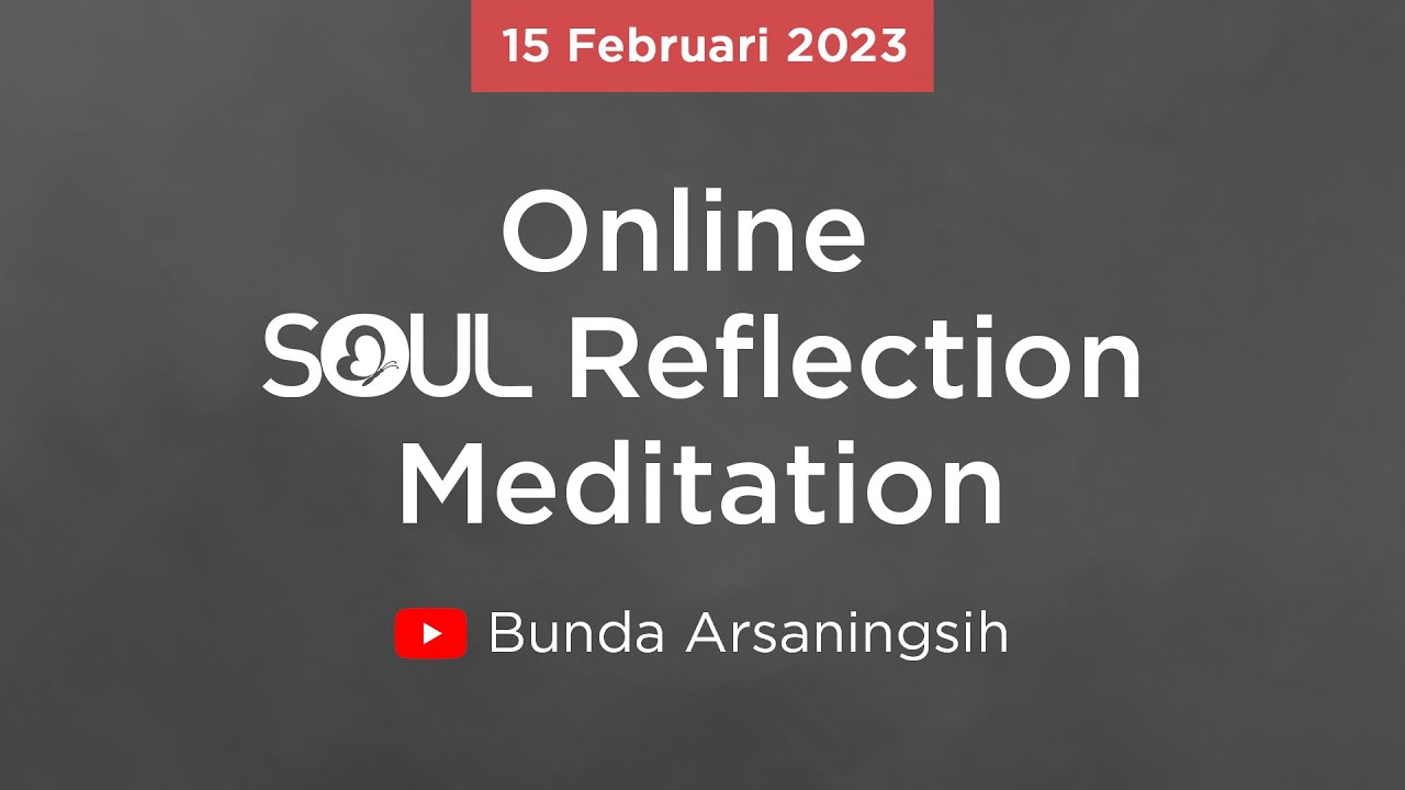 OSR - 15 Februari 2023 - Meditasi SOUL Reflection Online - YouTube