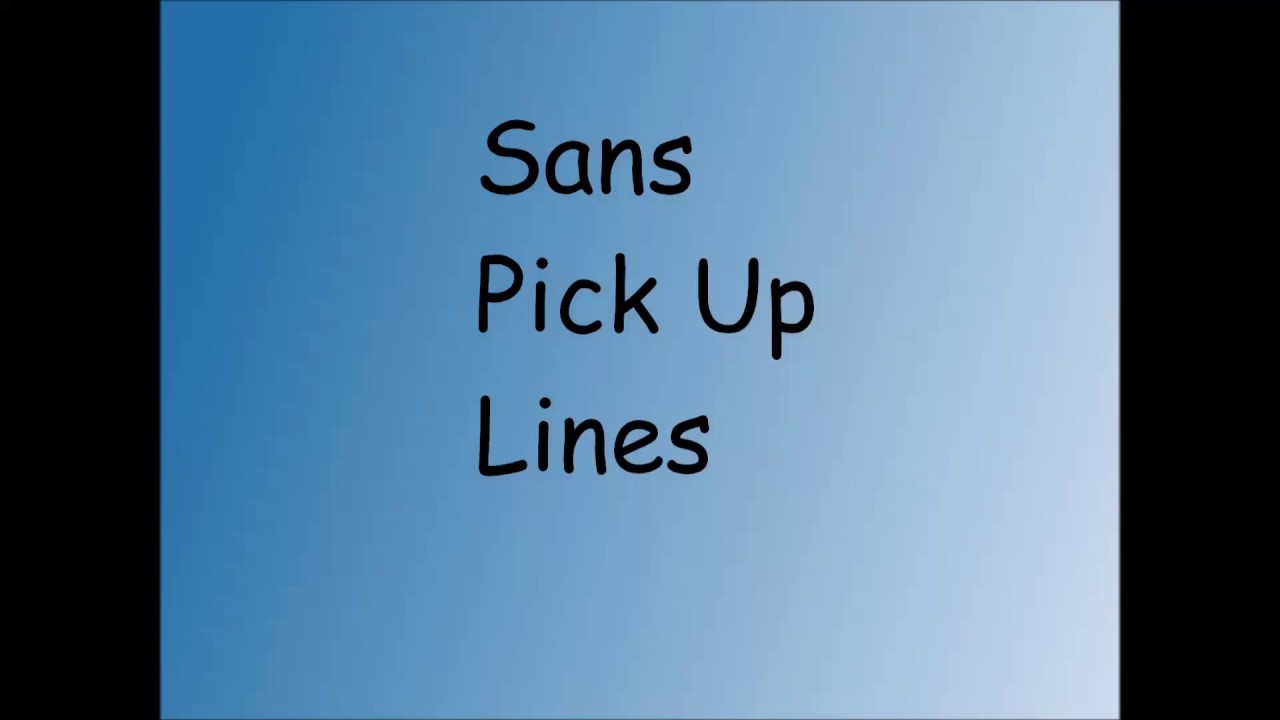 Sans Pick Up Lines Comic - YouTube