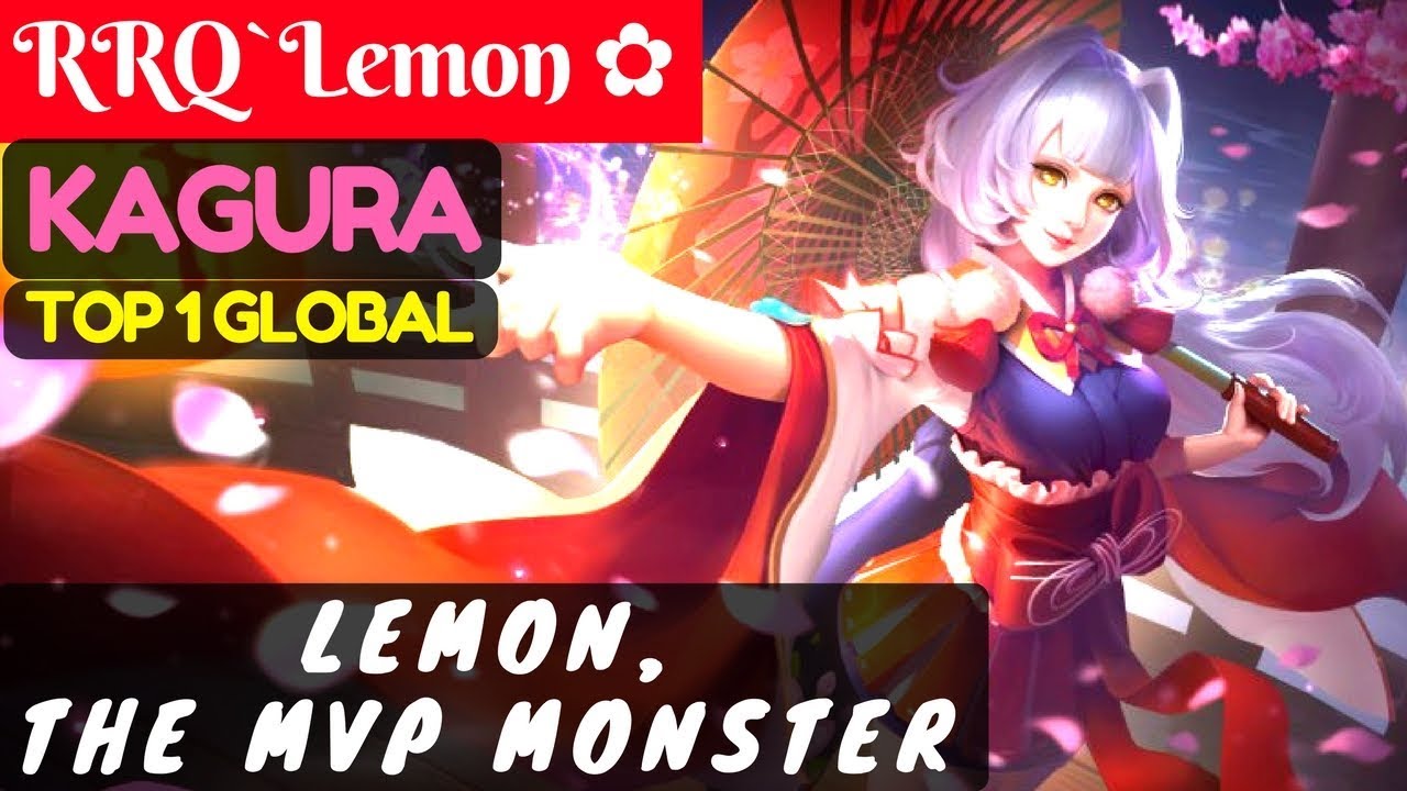 Lemon, The MVP Monster [Top Global 1 Kagura] | RRQ`Lemon Kagura ...