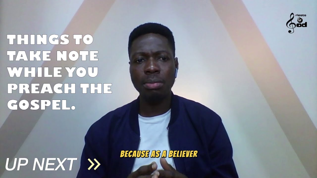 THINGS TO TAKE NOTE WHILE YOU PREACH THE GOSPEL. - thejesusculture