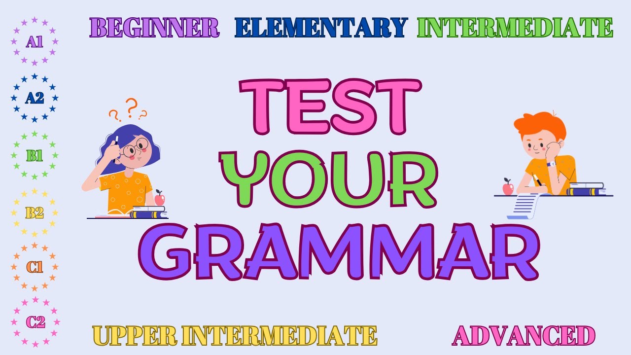 TEST YOUR GRAMMAR ( TAKE THE TEST AND SEE YOUR LEVEL ) - YouTube