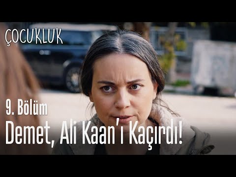 Demet, Ali Kaan'ı kaçırdı! - Çocukluk 9. Bölüm