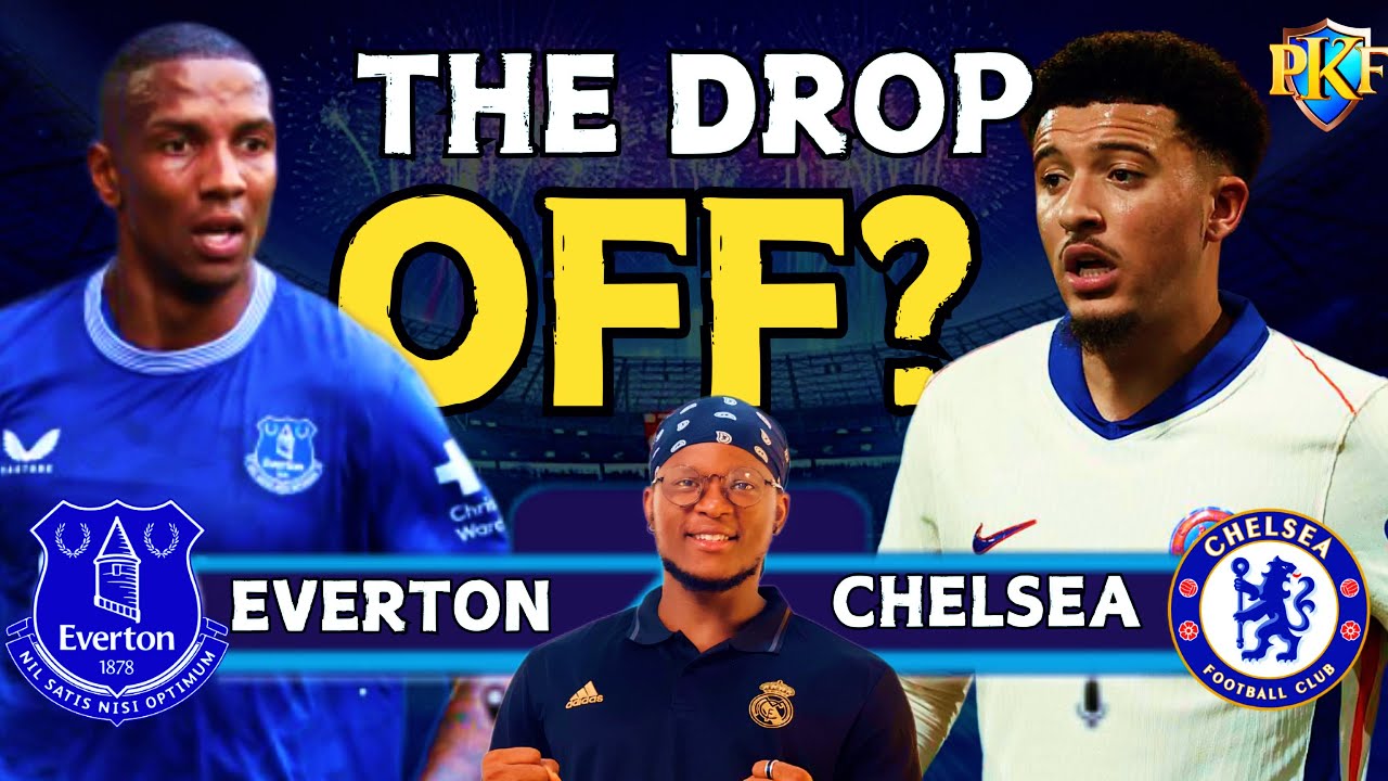 WILL THIS BE THE DROP-OFF? EVERTON VS CHELSEA | MATCH PREVIEW ...