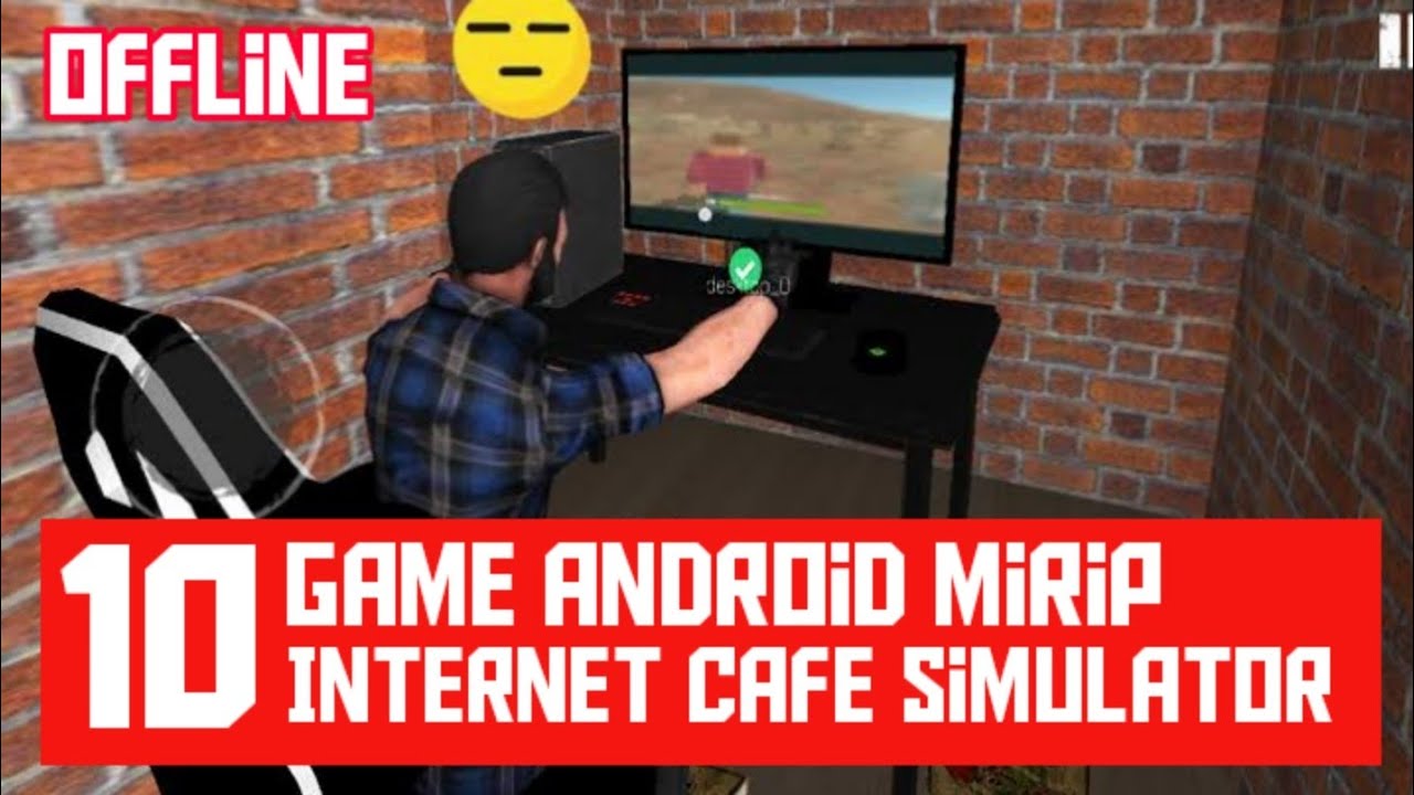 TOP 10 Game android Mirip " Internet Cafe simulator " Offline Terbaru ...