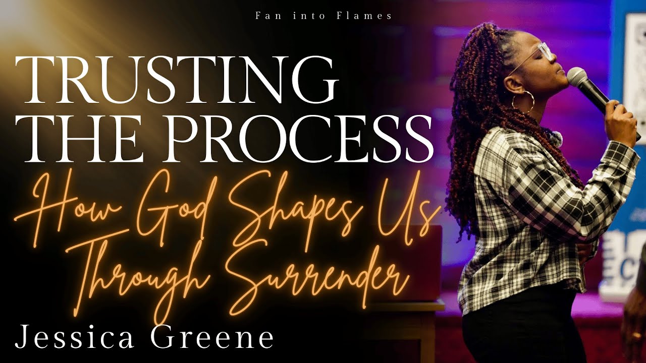 Trusting The Process: How God Shapes Us Through Surrender | Jessica ...