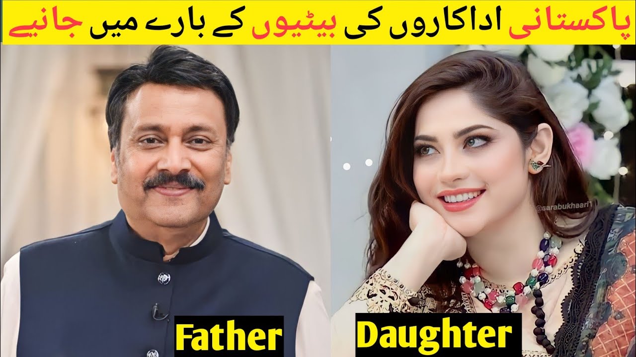 Pakistani Actresses With Their Father||Daughters Of Pakistani Actors ...