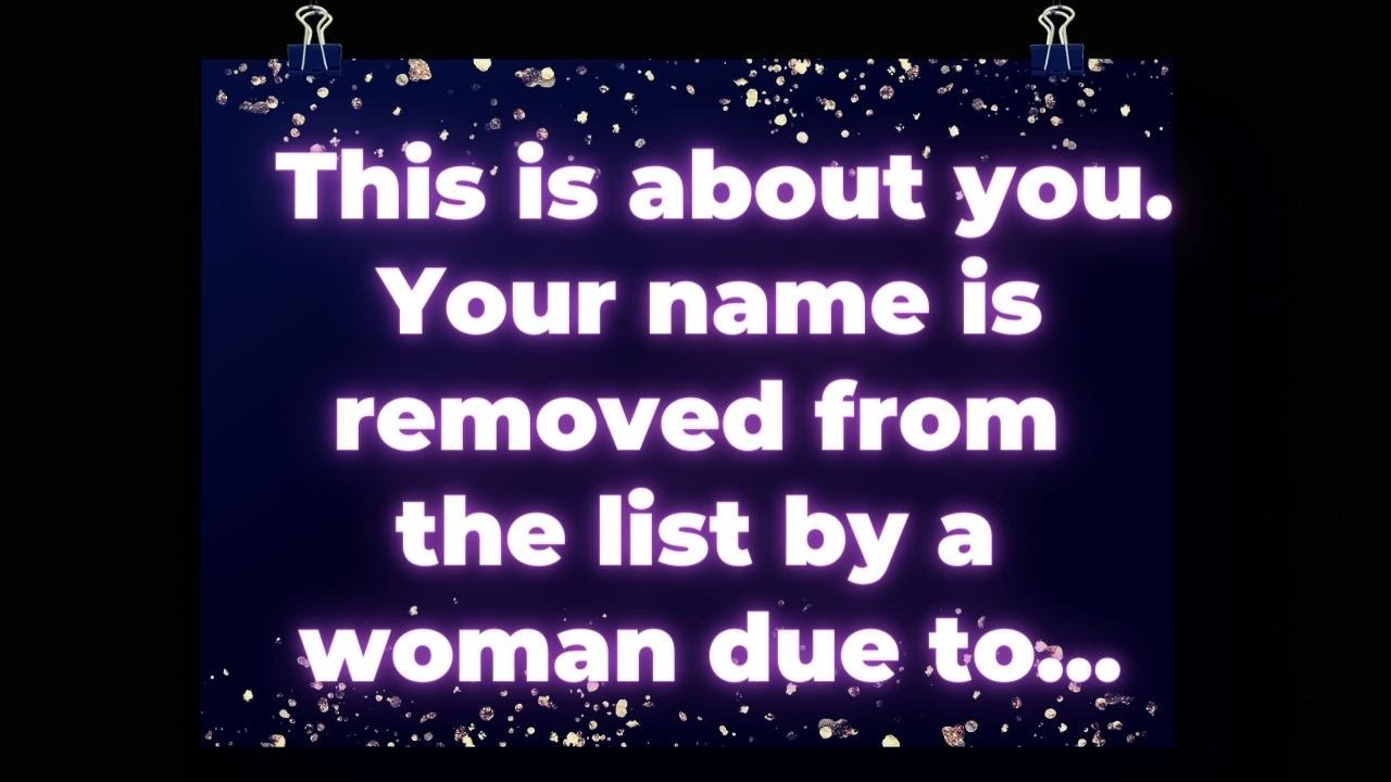 Angel: This is about you. Your name is removed from the list by a woman ...