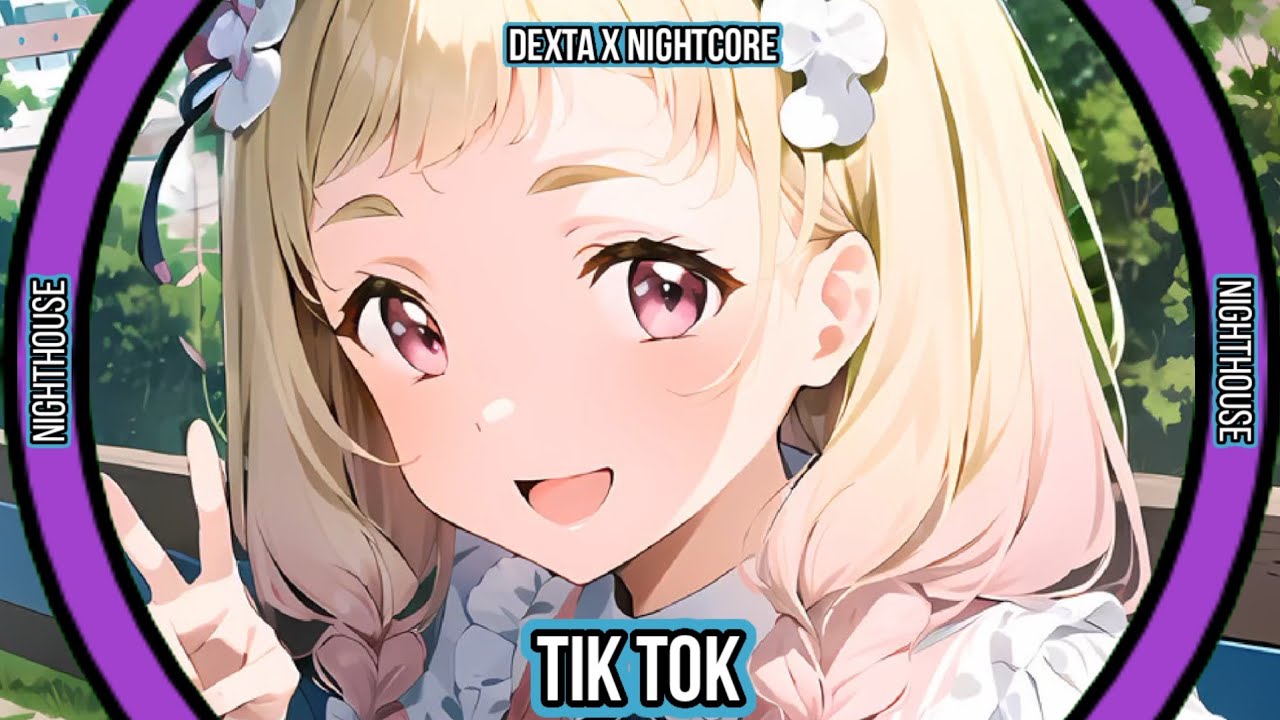 Dexta X Nightcore | Nightcore - TiK ToK - YouTube