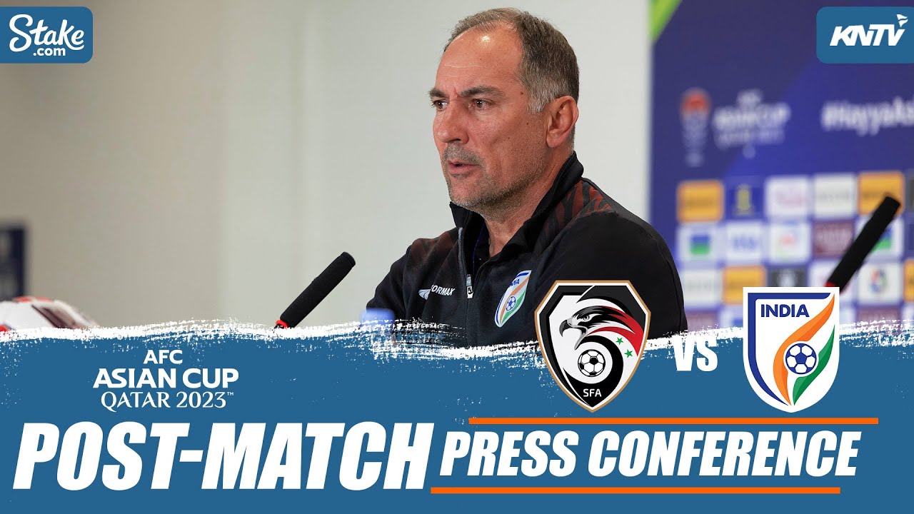 AFC Asian Cup 2023 | Syria Vs India post-match Igor Stimac Press ...