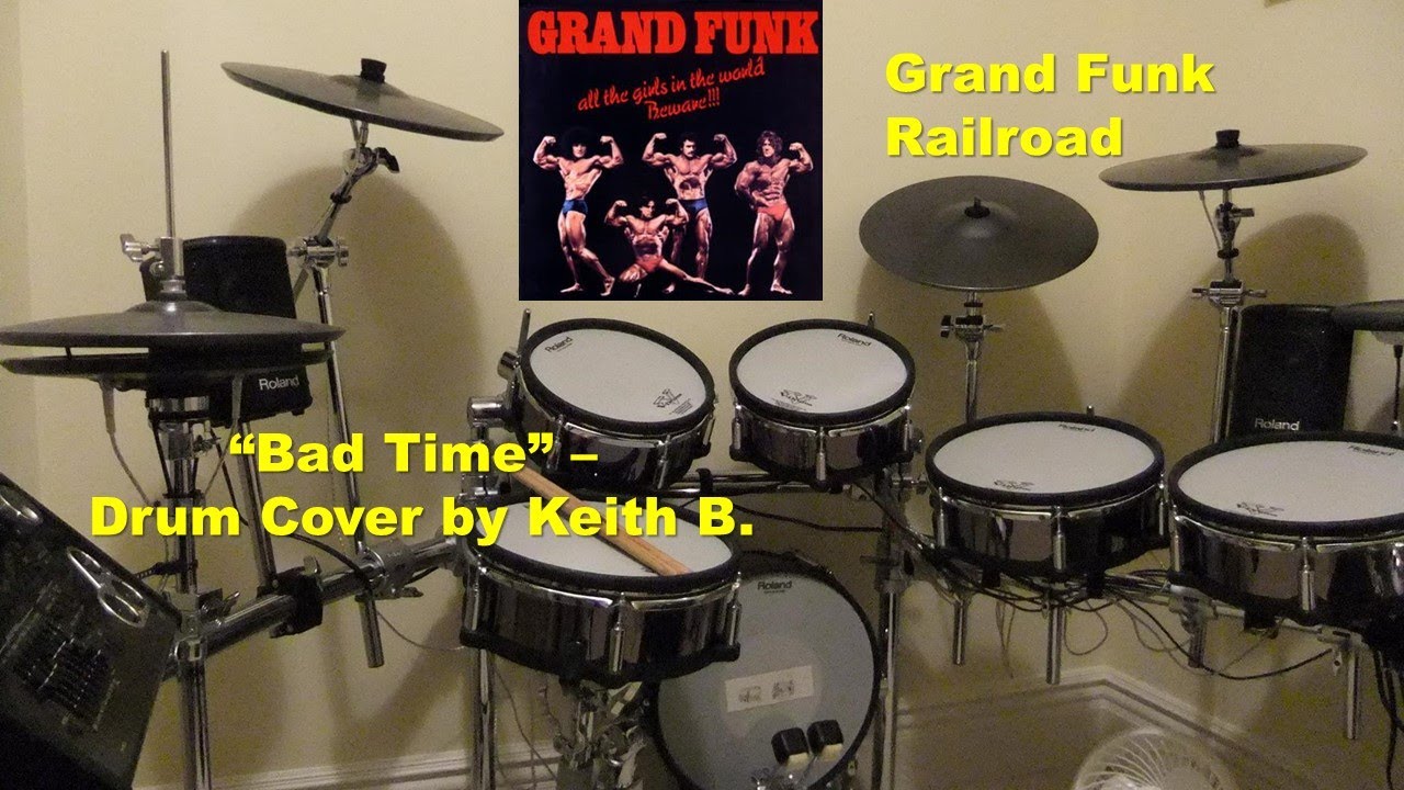Bad Time - Grand Funk - Drum Cover by Keith B. - YouTube