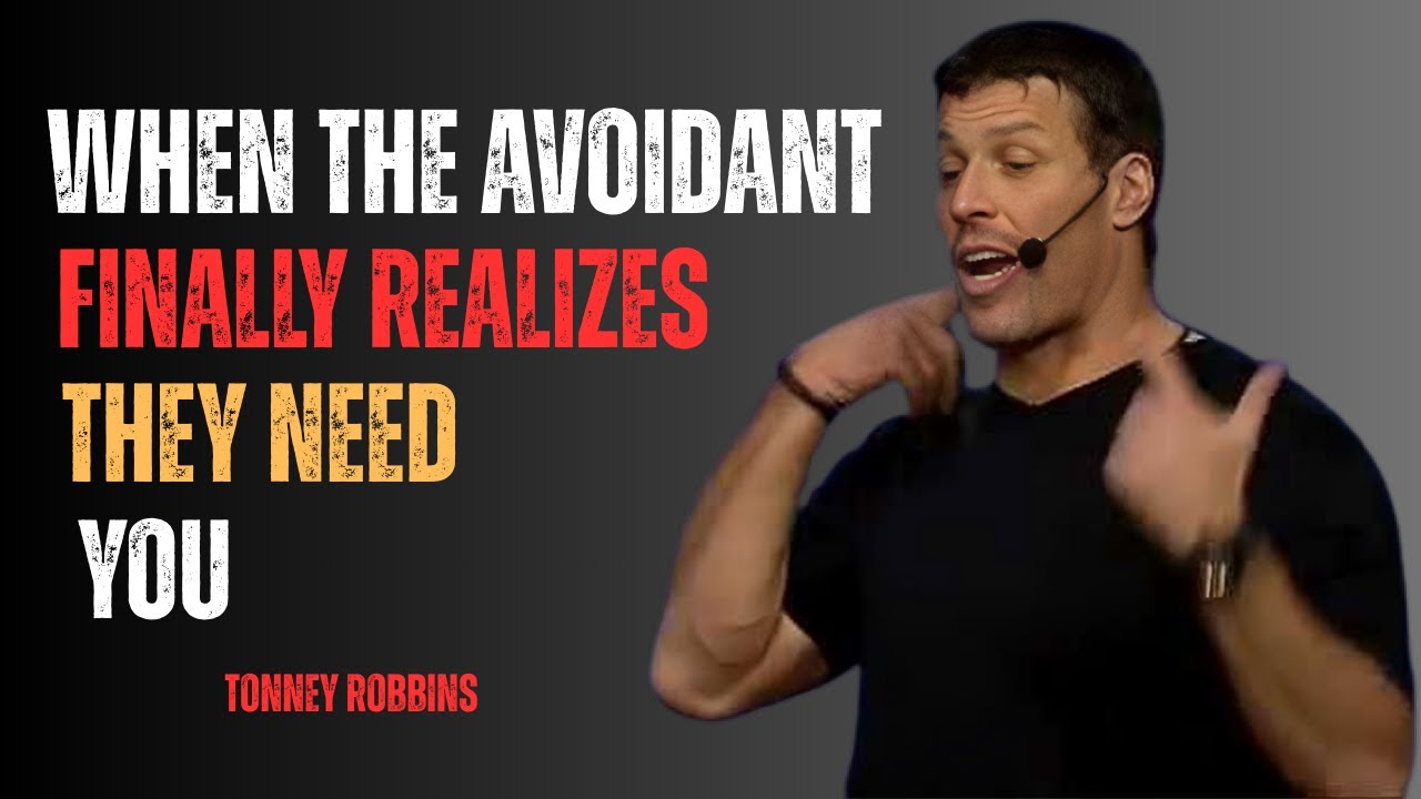 WHEN THE AVOIDANT FINALLY REALIZES THEY NEED YOU || TONNEY ROBBINS ...