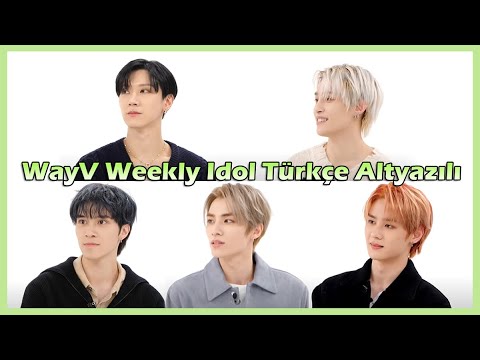 WayV Weekly Idol 595.Bölüm (Türkçe Altyazılı) - YouTube