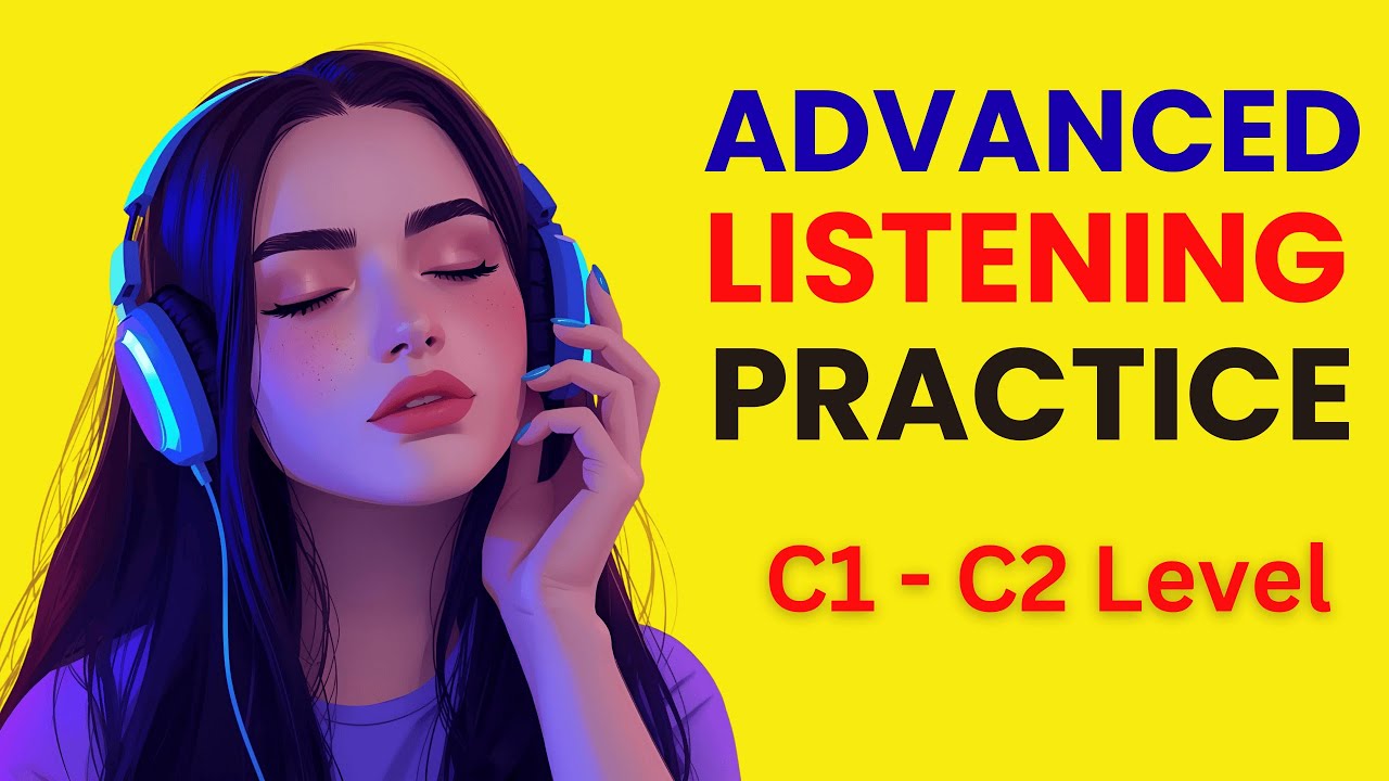 C1 C2 Advanced Listening Practice | Speak Naturally & Confidently ...