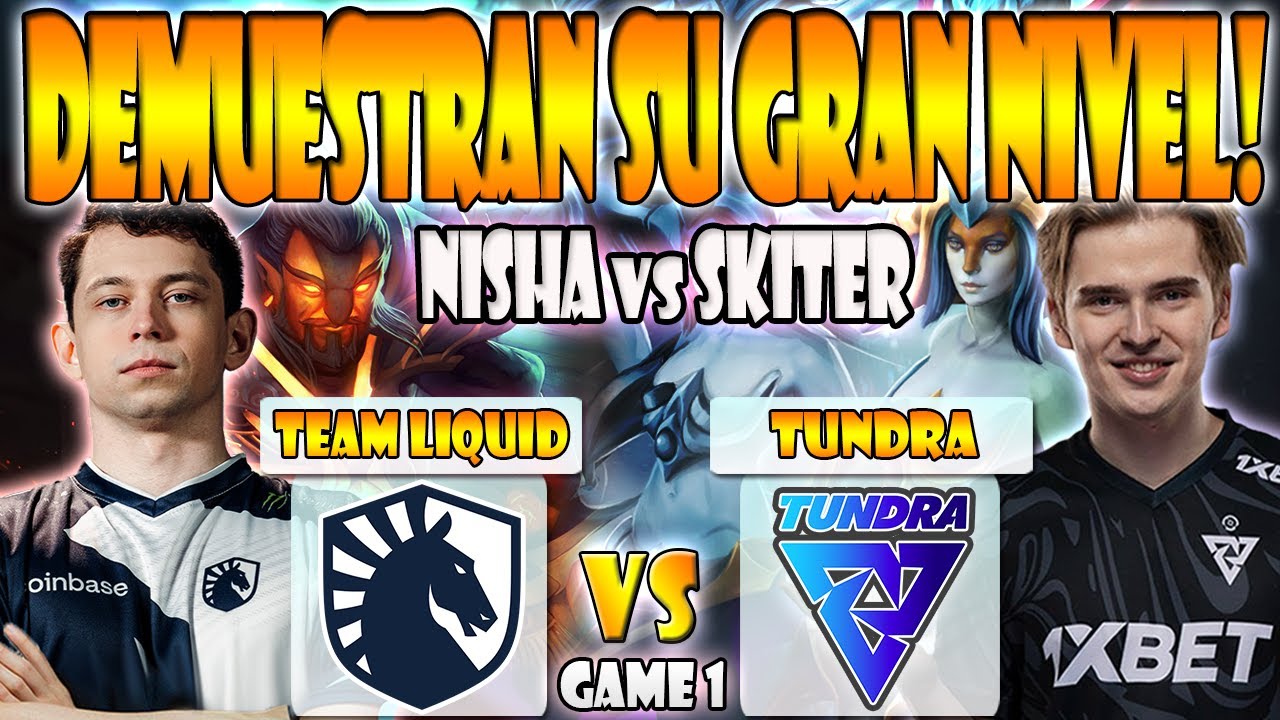 TEAM LIQUID VS TUNDRA BO3[GAME 1]ELIMINACIÓN - NISHA VS SKITER - ESL ...