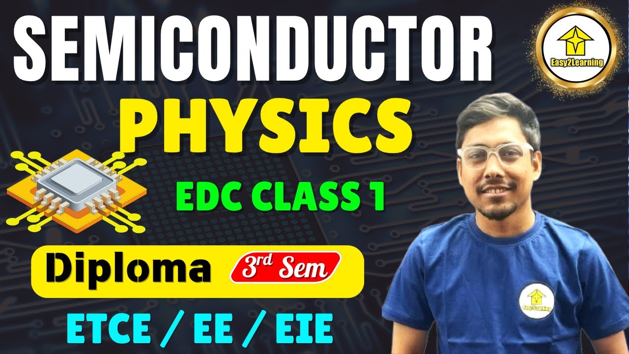 Semiconductor Physics | EDC Class 1 | Diploma 3rd Sem (ETCE/EE/EIE) | Easy2Learning - YouTube