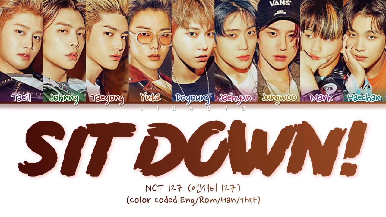 NCT 127 (엔시티 127) - 'Sit Down!' (Color Coded Eng/Rom/Han/가사) - YouTube