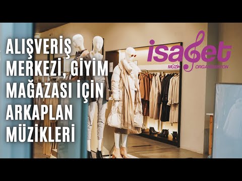 Alışveriş Merkezi, Giyim Mağazası için Arkaplan Müzikleri - Mağaza Fon Müzikleri