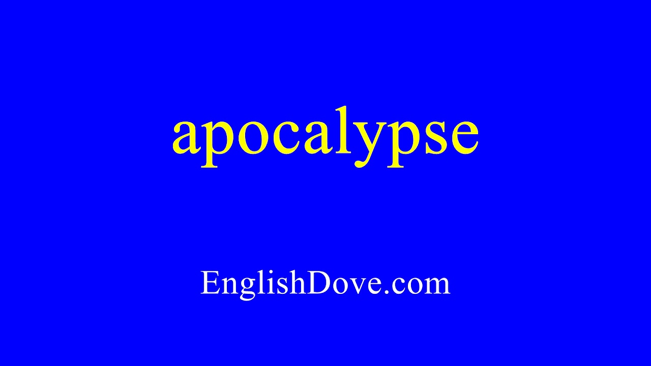 How to pronounce apocalypse in American English. - YouTube