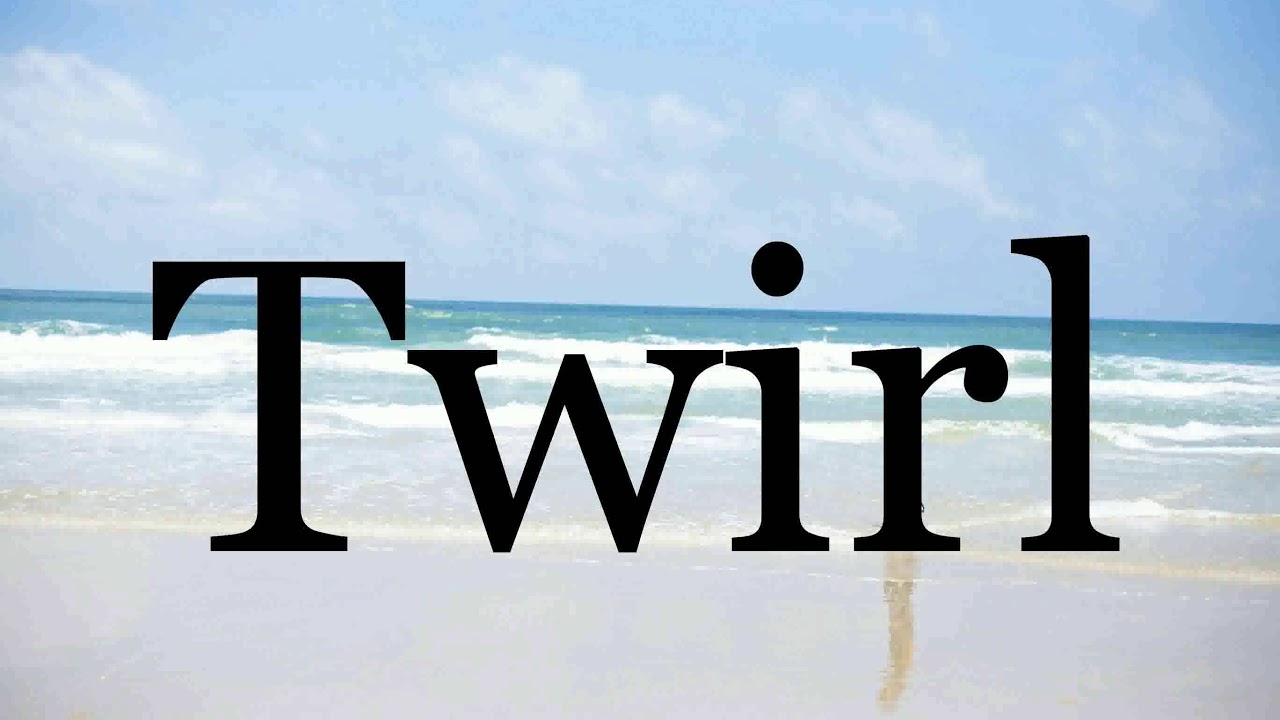 How To Pronounce Twirl🌈🌈🌈🌈🌈🌈Pronunciation Of Twirl - YouTube