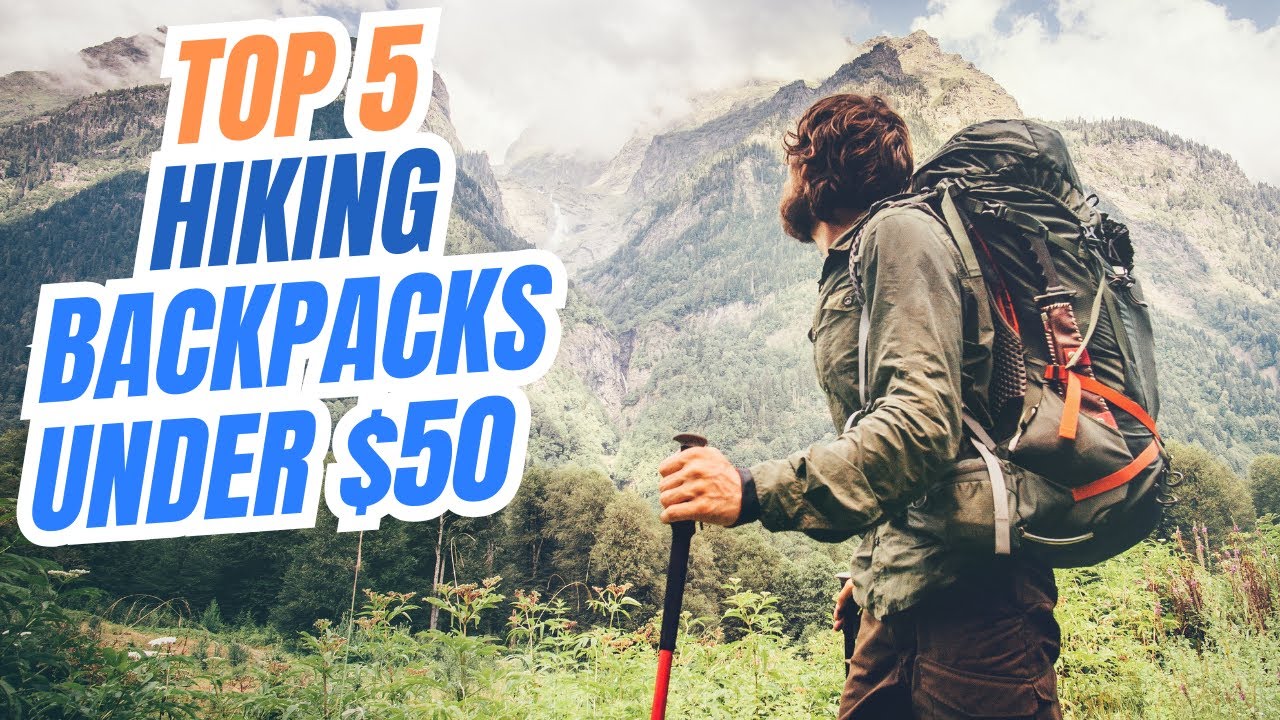 Top 5 Hiking Backpacks Under $50 for Budget Friendly Adventures on ...