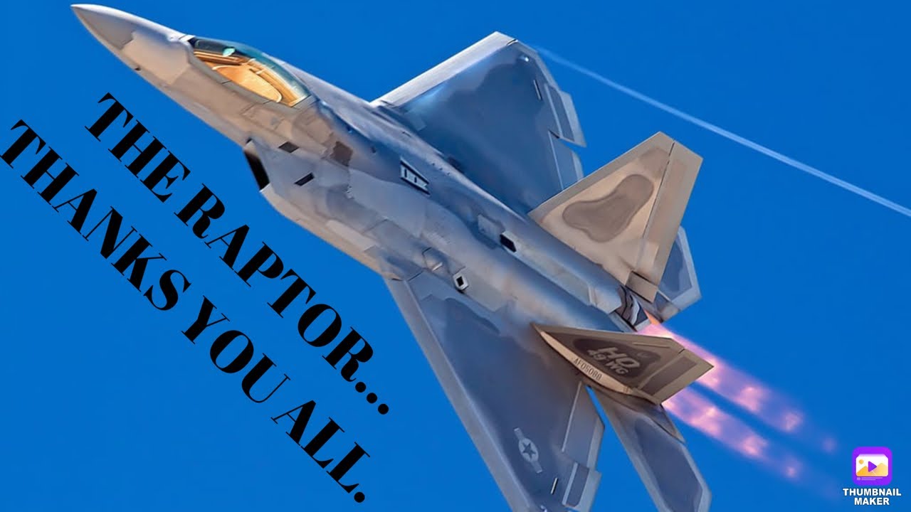 The F-22 Raptor..Thanks You All. - YouTube