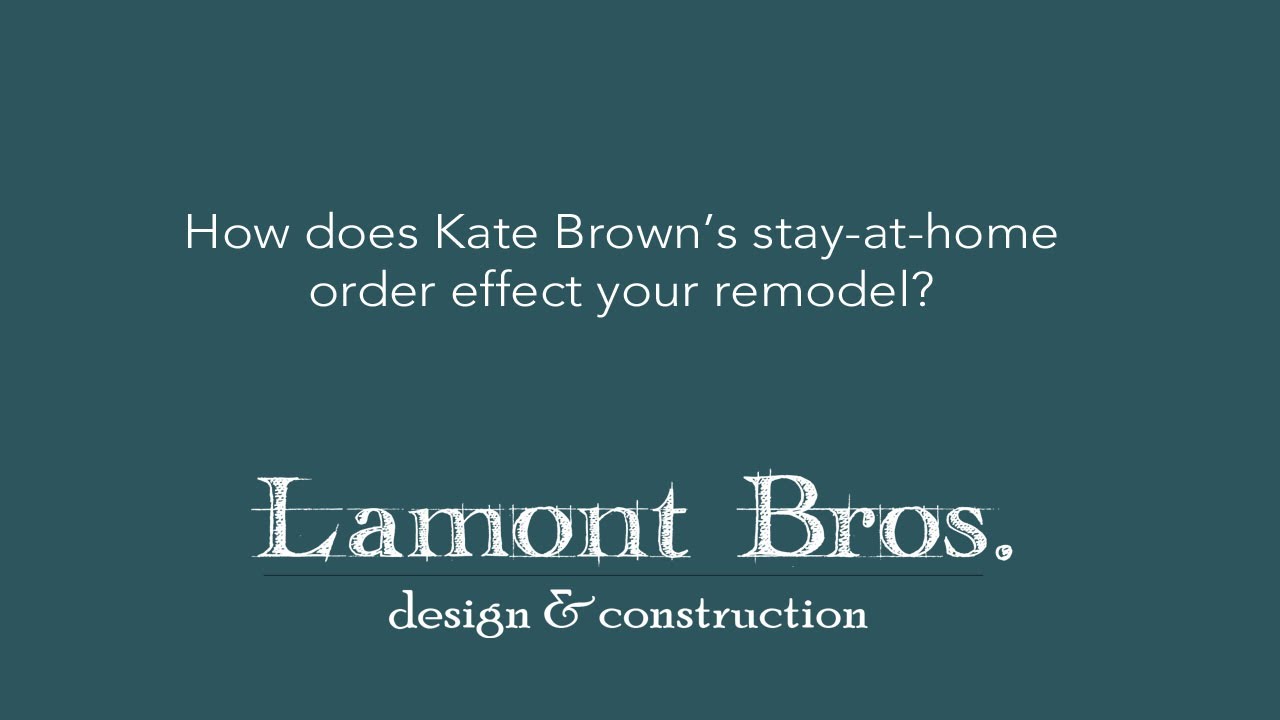 How do Kate Brown's "stay at home" orders impact your remodeling ...