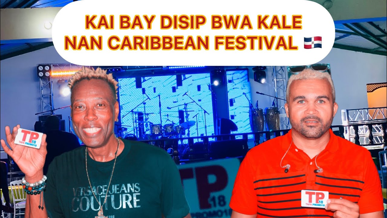 KAI BAY DISIP - ON BWA KALE🤔 NAN CARIBBEAN FESTIVAL PUERTO PLATA🇩🇴 ...