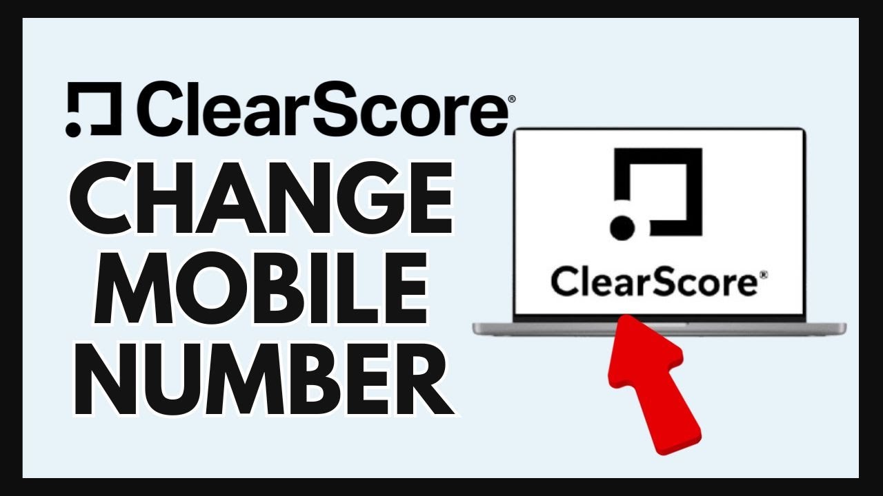 How to Change Mobile Number in ClearScore 2024? - YouTube