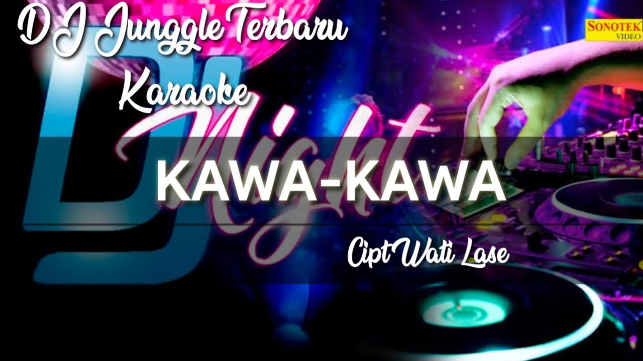 KAWA-KAWA || CIPT WATI LASE || KARAOKE || DJ JUNGGLE TERBARU || LAGU ...