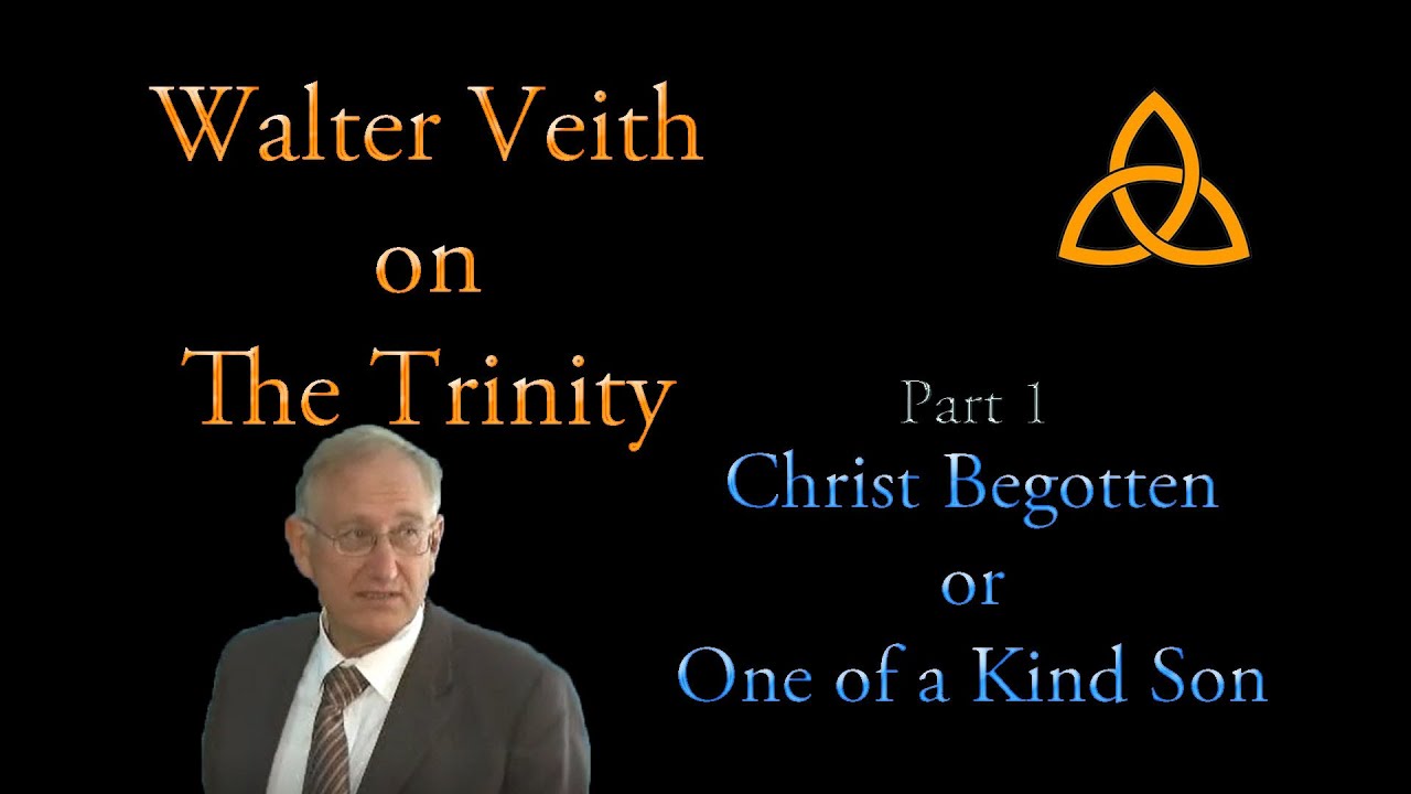 Walter Veith on the Trinity[1] - Christ Begotten or One of a Kind Son ...