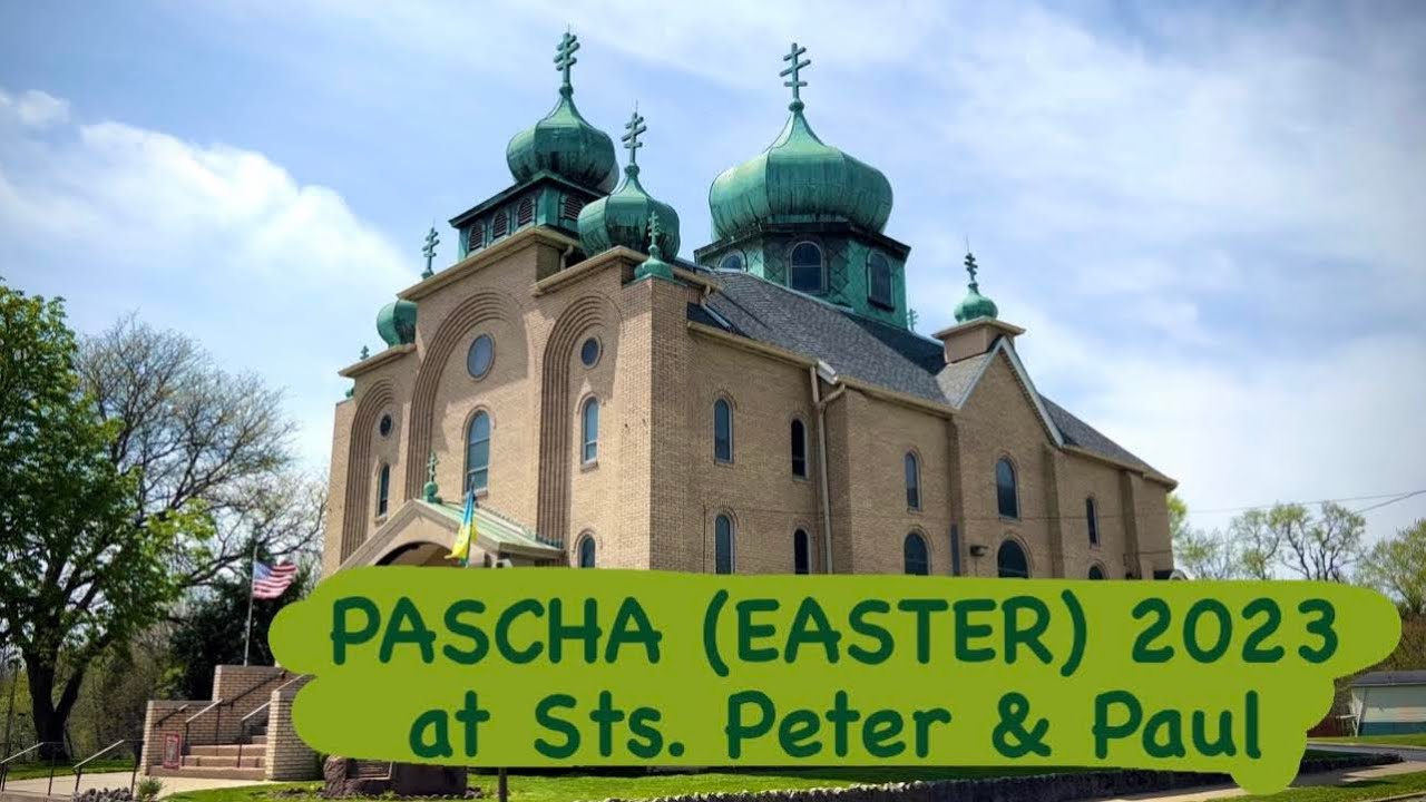 Pascha (Easter) 2023 at Sts. Peter & Paul Ukrainian Orthodox Church ...