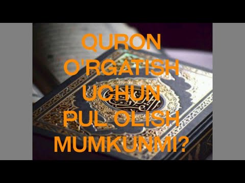 Quron o`rgatish uchun pul olish joizmi? (Shayx Muhammad Sodiq Muhammad Yusuf)